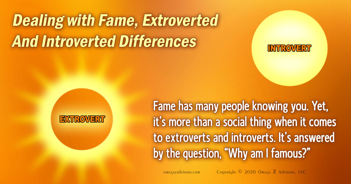 Dealing with Fame, Extroverted And Introverted Differences